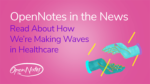OpenNotes in the News August 2019 - OpenNotes